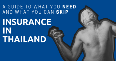 Insurance in Thailand: A Guide to What You Need (and What You Can Skip)