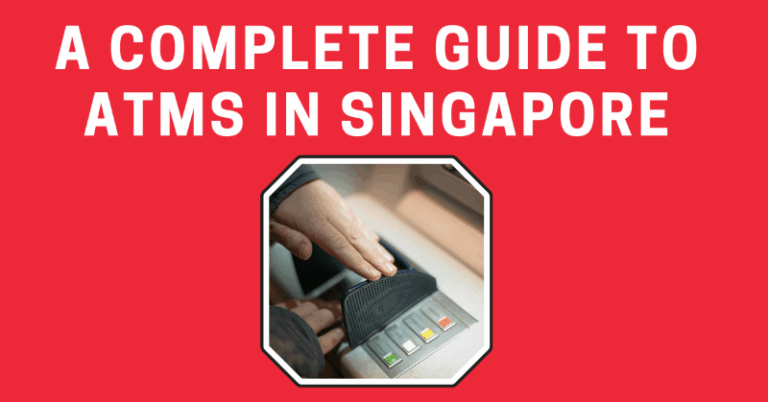 A Complete Guide to Using ATMs in Singapore